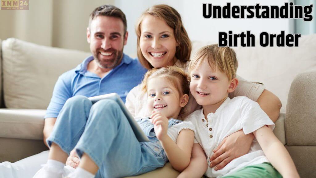 Understanding Birth Order, How Siblings Differ in Personality and ...